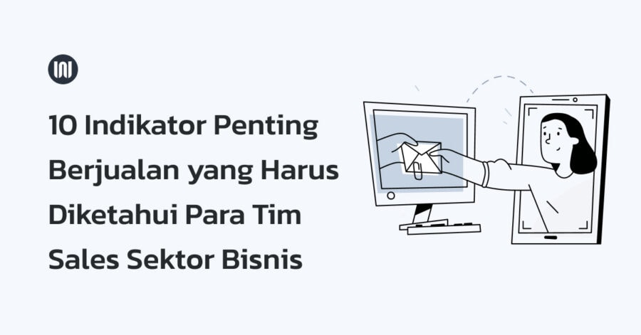10 Indikator Penting Berjualan yang Harus Diketahui Para Tim Sales Sektor Bisnis - Wisible